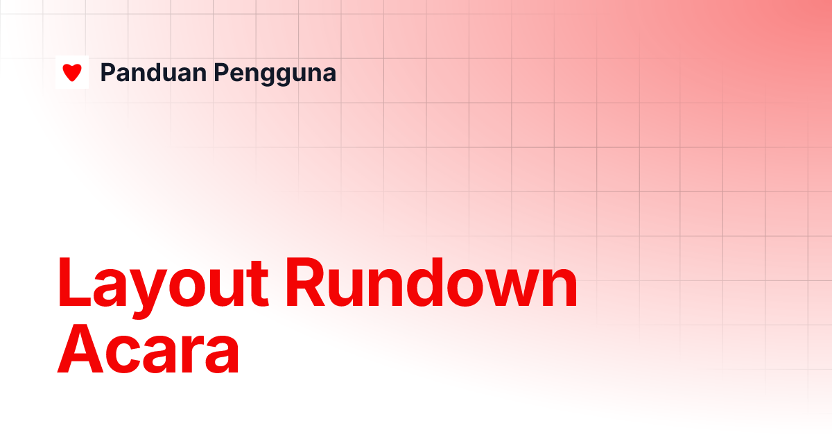 Layout Rundown Acara | Panduan Pengguna